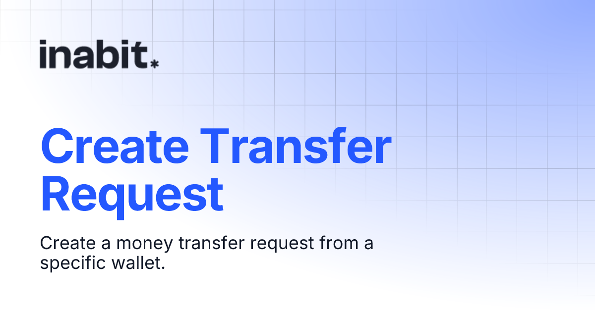 Create Transfer Request | API Reference | inabit API Docs
