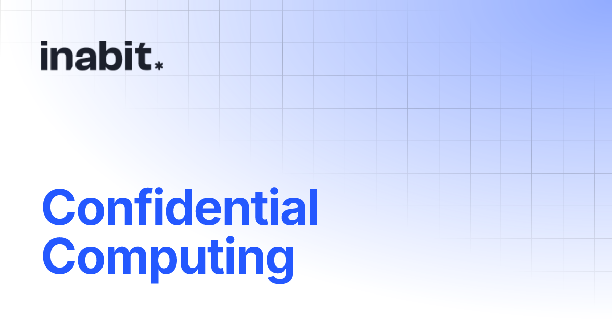 Confidential Computing | inabit API Docs Confidential Computing | inabit API Docs